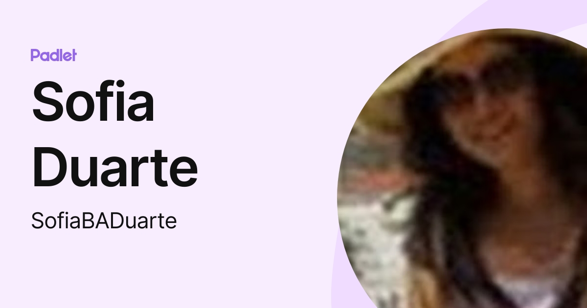 Sofia Duarte (SofiaBADuarte) profile | Padlet