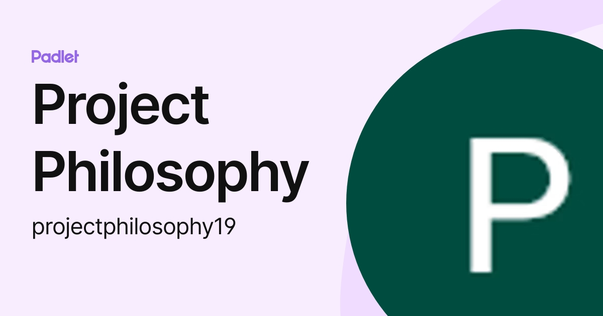 Project Philosophy (projectphilosophy19) profile | Padlet