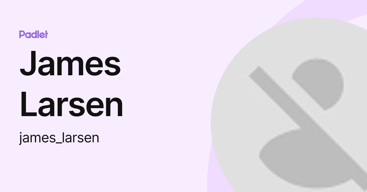 James Larsen (james_larsen) profile | Padlet