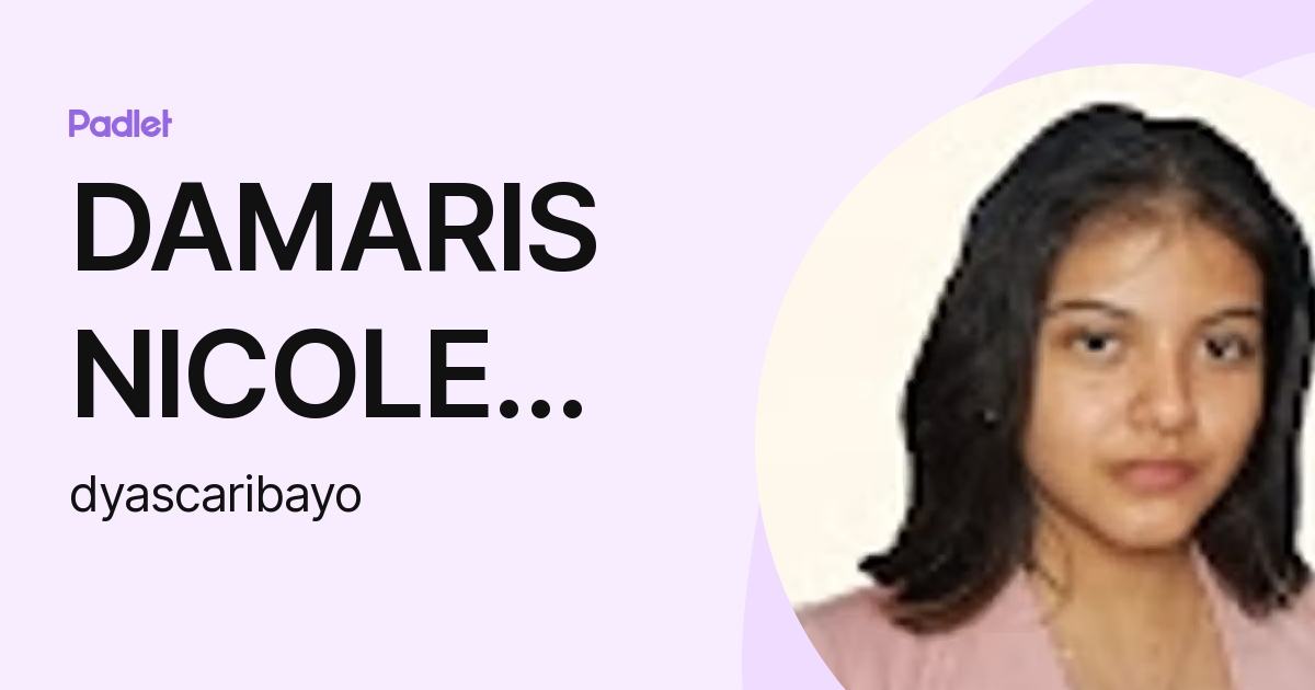 DAMARIS NICOLE YASCARIBAY ORDO EZ (dyascaribayo) profile | Padlet