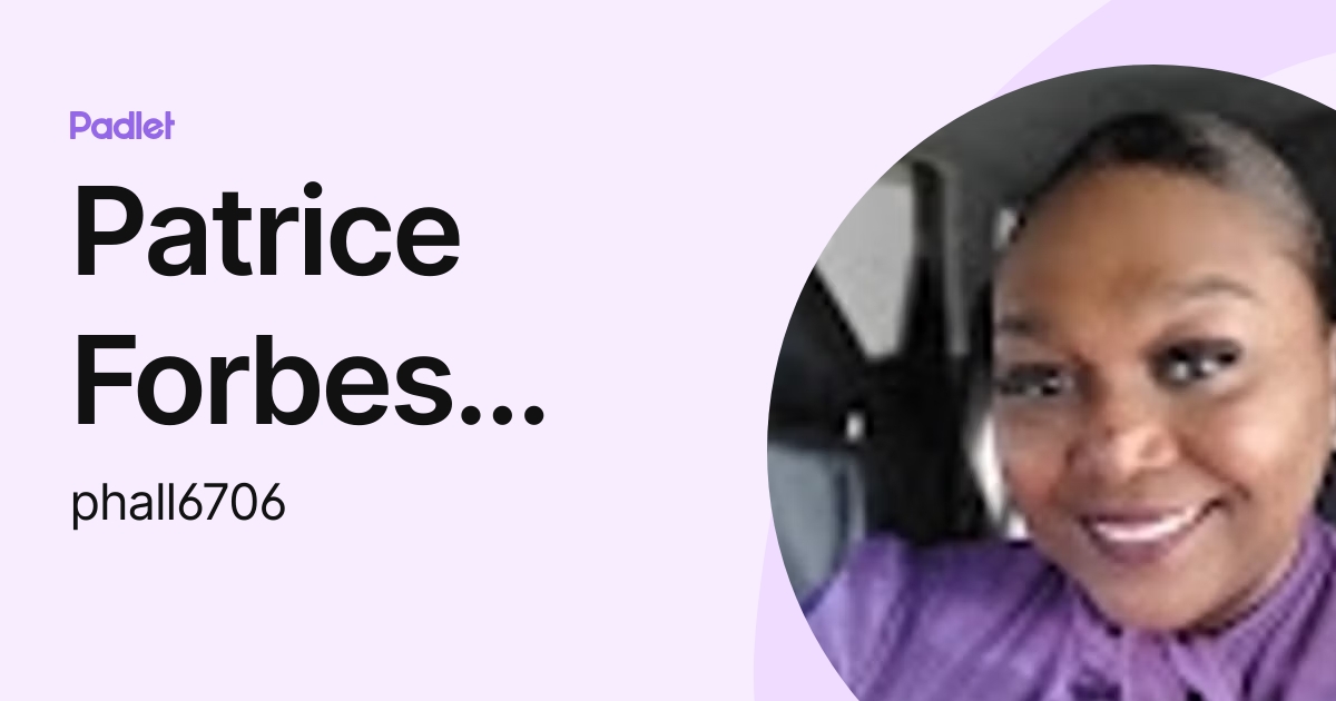 Patrice Forbes Hall (phall6706) profile | Padlet