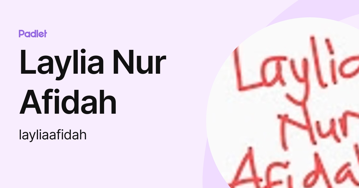 Laylia Nur Afidah (layliaafidah) profile | Padlet