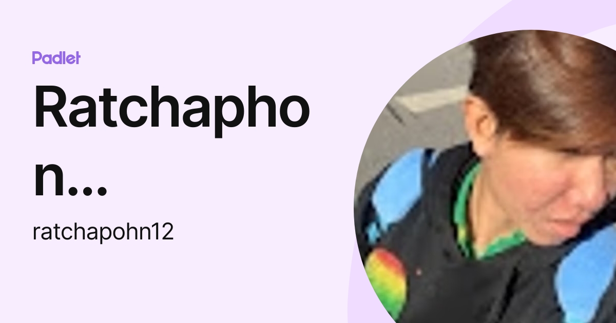 Ratchaphon Phimphon (ratchapohn12) profile | Padlet