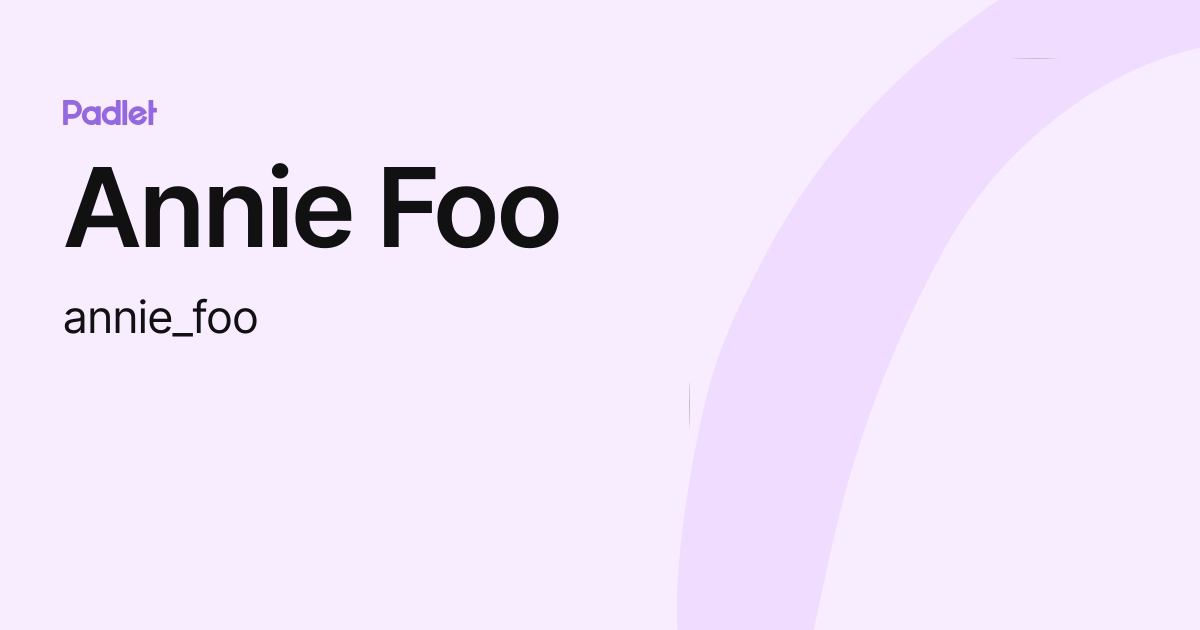 Annie Foo (annie_foo) profile | Padlet