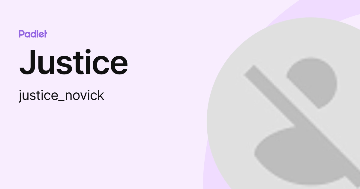 Justice (justice_novick) profile | Padlet