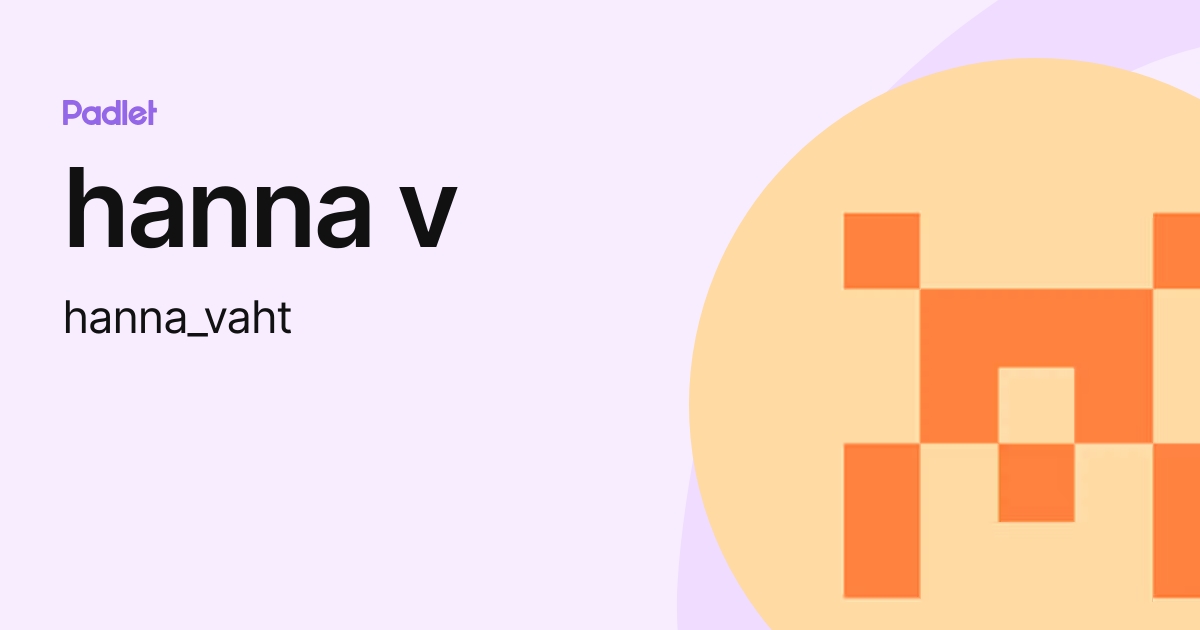 hanna v (hanna_vaht) profile | Padlet