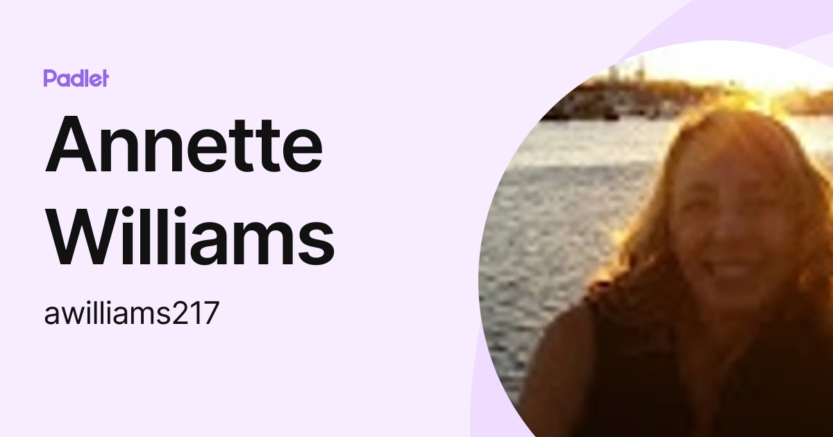 Annette Williams (awilliams217) profile | Padlet