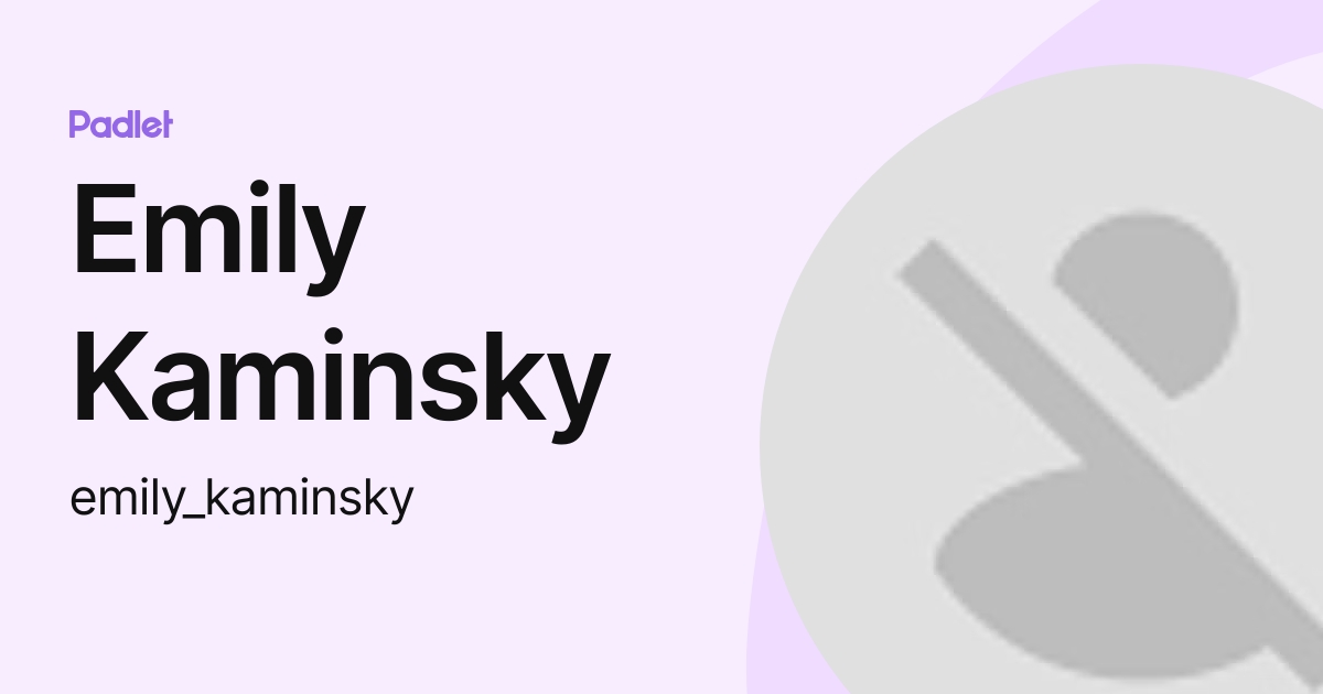 Emily Kaminsky (emily_kaminsky) profile | Padlet