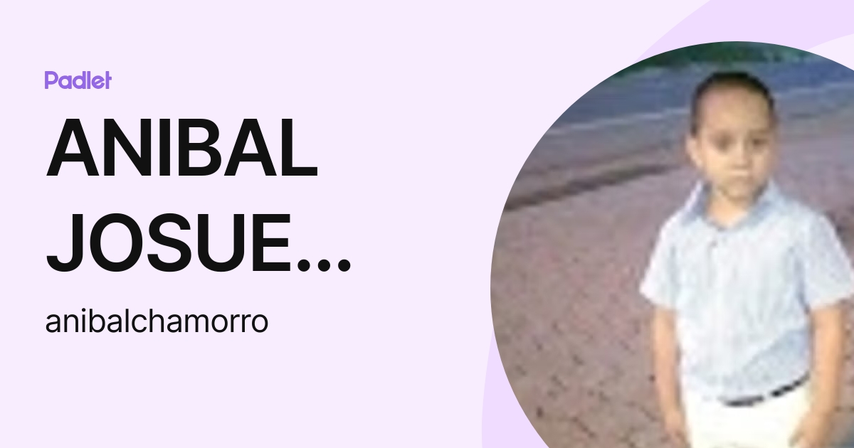 ANIBAL JOSUE CHAMORRO MEJIA (anibalchamorro) profile | Padlet