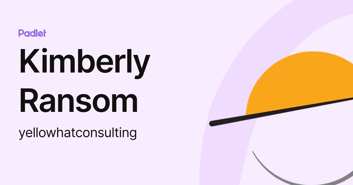 Kimberly Ransom (yellowhatconsulting) profile | Padlet