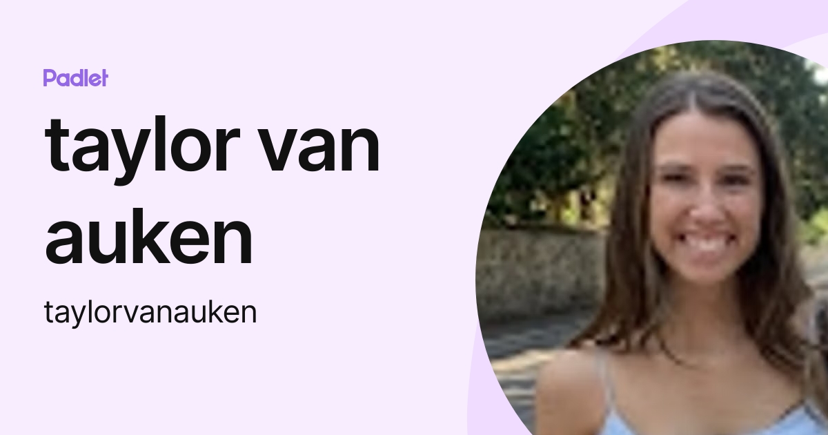 taylor van auken (taylorvanauken) profile | Padlet