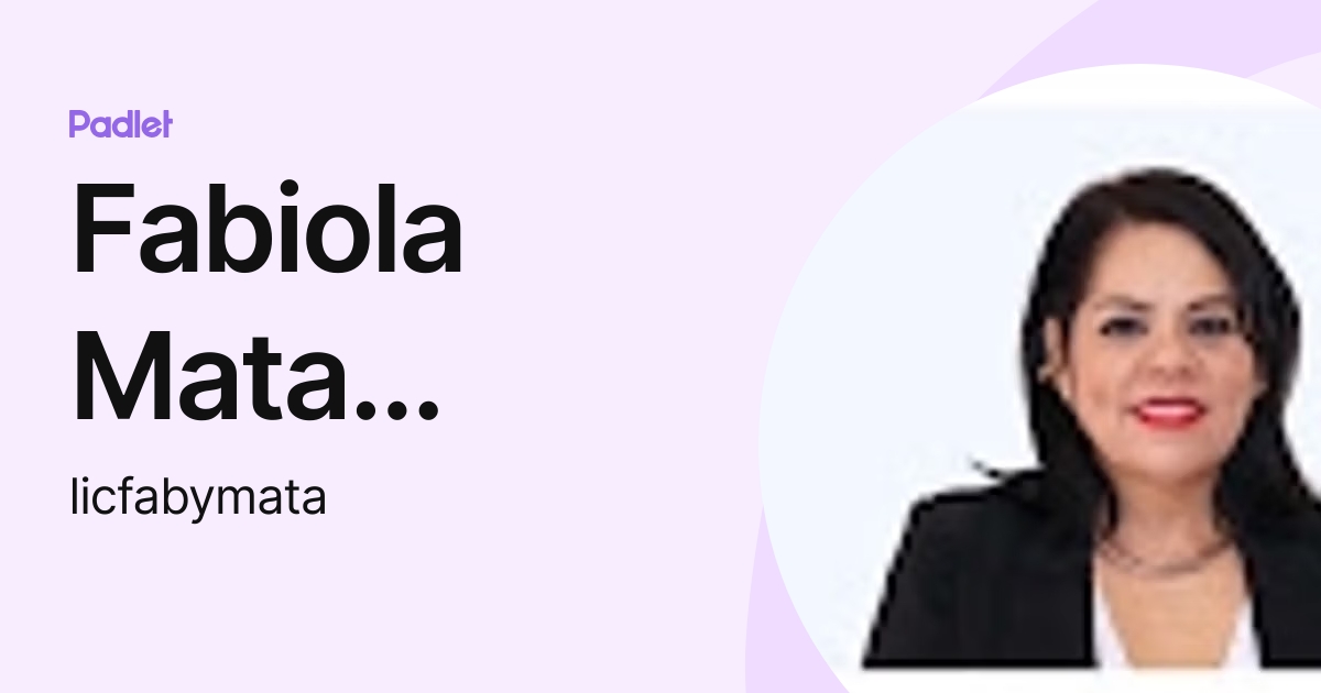 Fabiola Mata Atilano (licfabymata) profile | Padlet