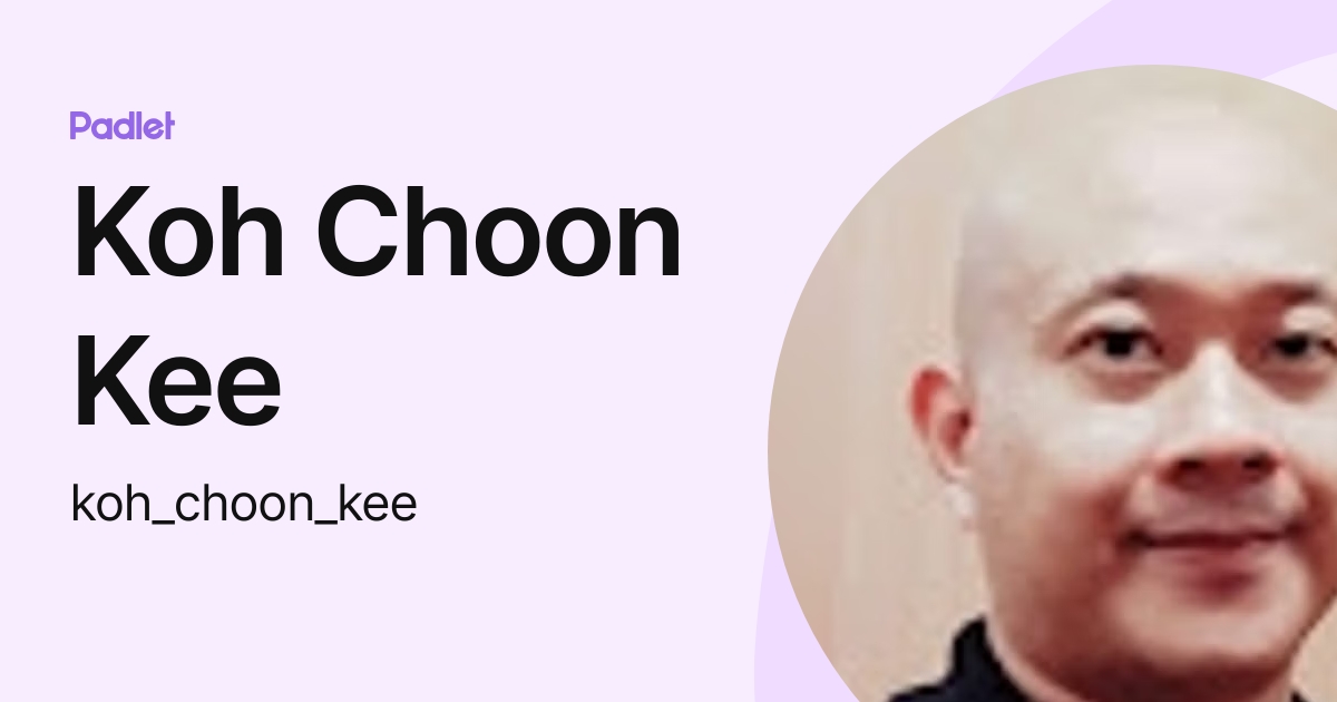 Koh Choon Kee (koh_choon_kee) profile | Padlet