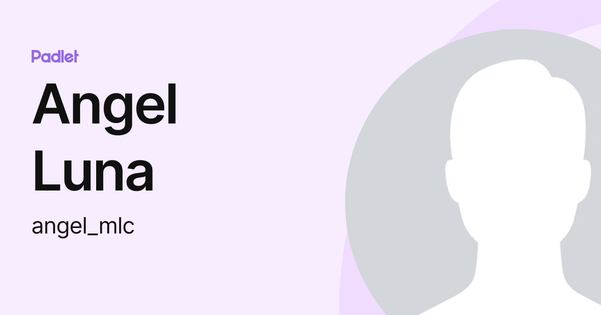 Angel Luna (angel_mlc) profile | Padlet