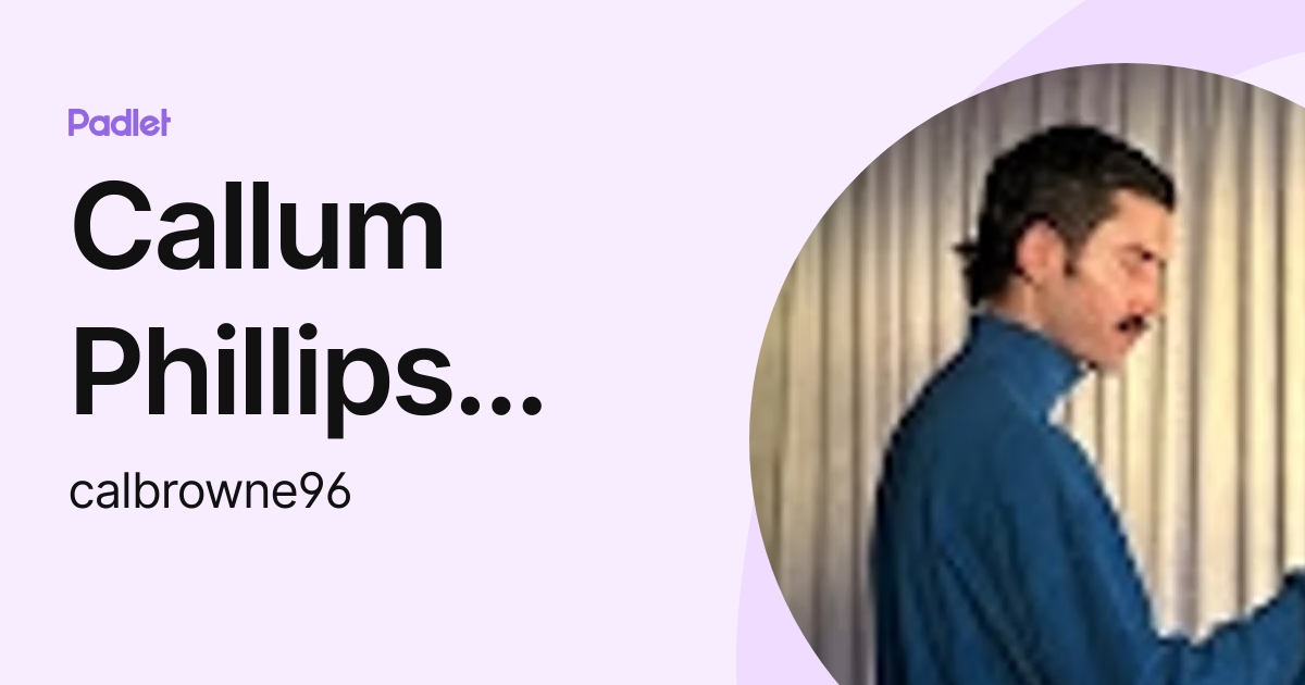 Callum Phillips Browne (calbrowne96) profile | Padlet