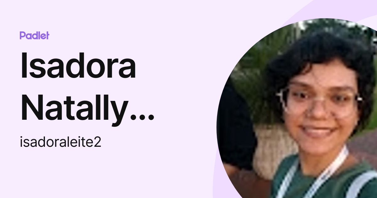 Isadora Natally Freitas Leite (isadoraleite2) profile | Padlet