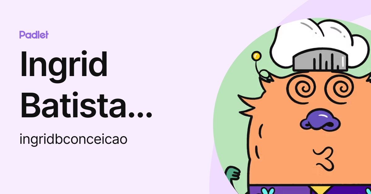 Ingrid Batista Conceicao (ingridbconceicao) profile | Padlet