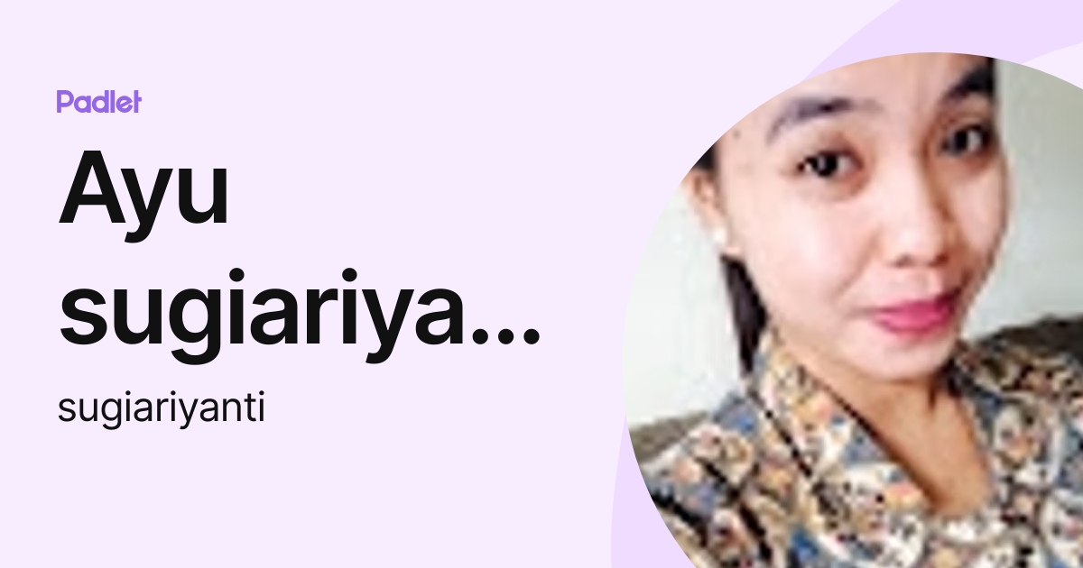 Ayu sugiariyanti (sugiariyanti) profile | Padlet