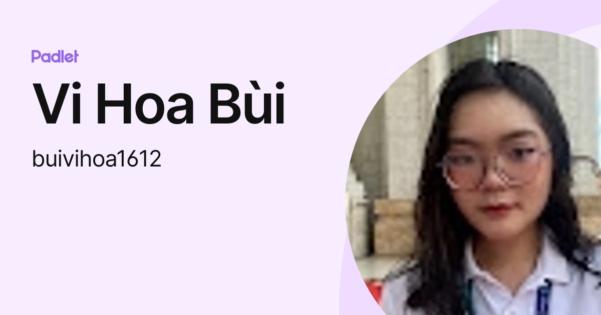 Vi Hoa Bùi (buivihoa1612) profile | Padlet
