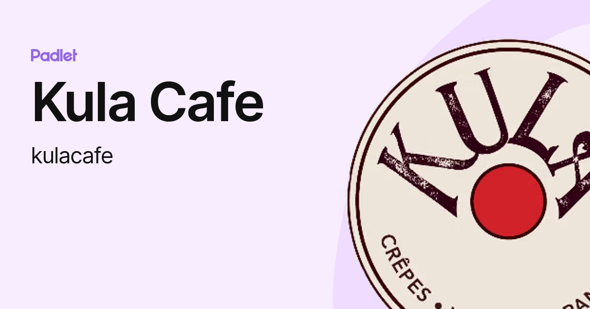 Kula Cafe (kulacafe) profile | Padlet