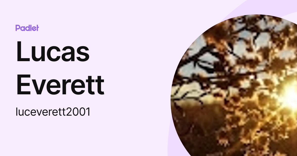 Lucas Everett (luceverett2001) profile | Padlet