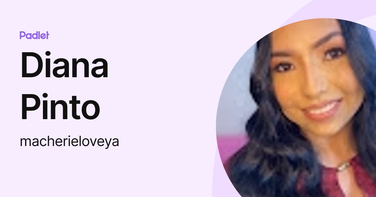 Diana Pinto (macherieloveya) profile | Padlet