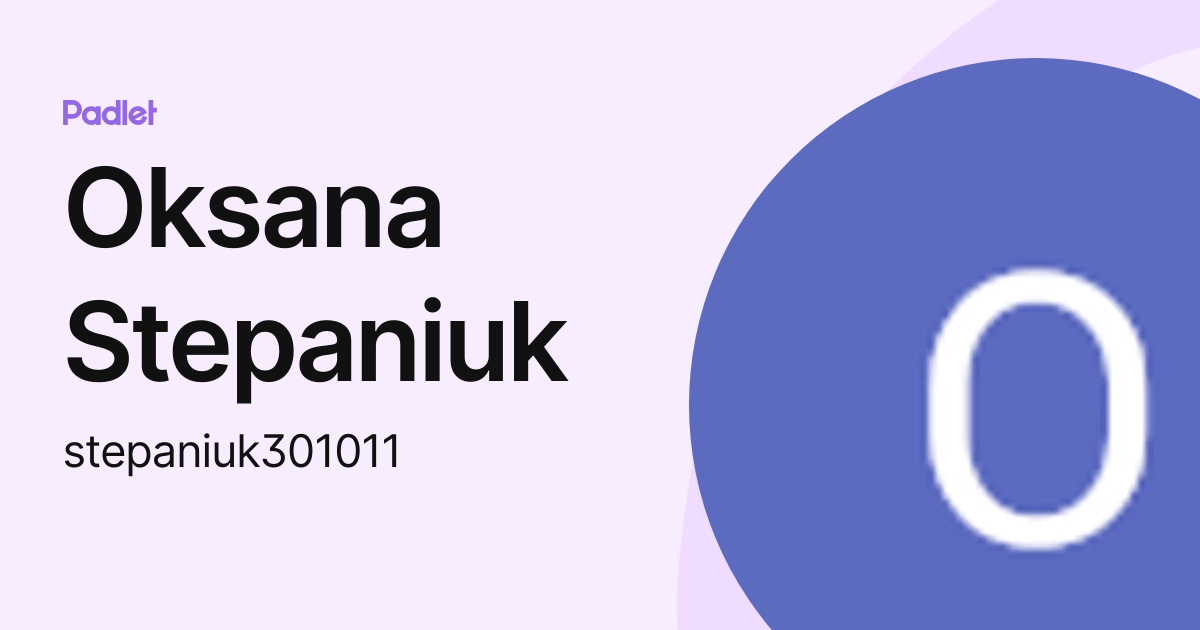Oksana Stepaniuk (stepaniuk301011) profile | Padlet