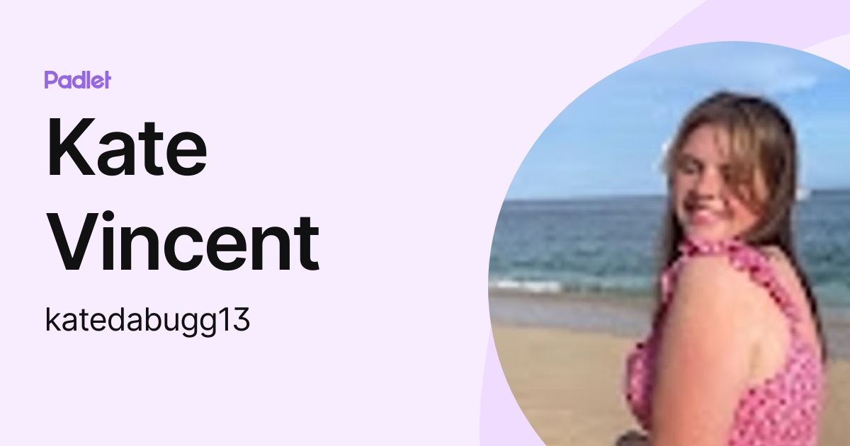 Kate Vincent (katedabugg13) profile | Padlet