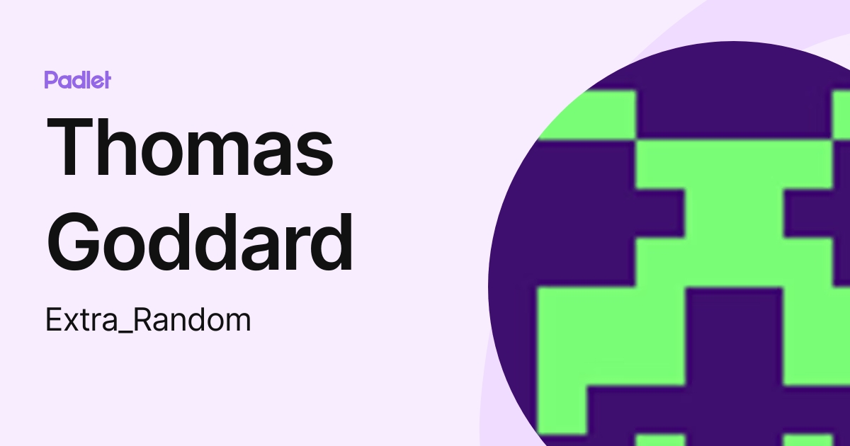 Thomas Goddard (Extra_Random) profile | Padlet