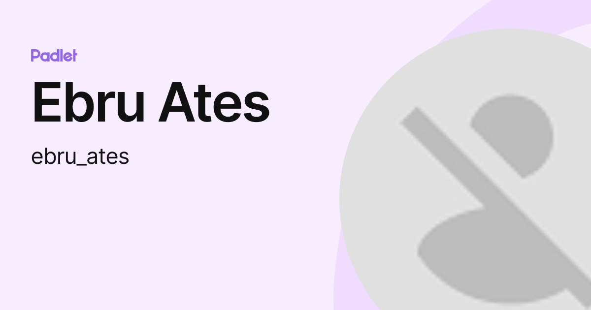 Ebru Ates (ebru_ates) profile | Padlet
