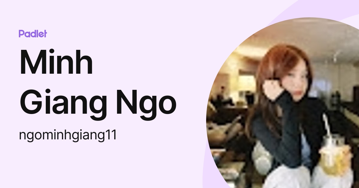 Minh Giang Ngo (ngominhgiang11) profile | Padlet