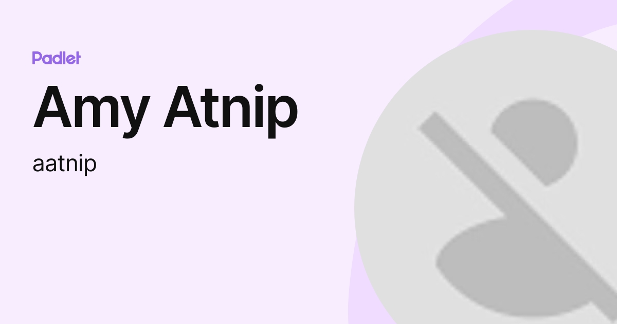 Amy Atnip (aatnip) profile | Padlet