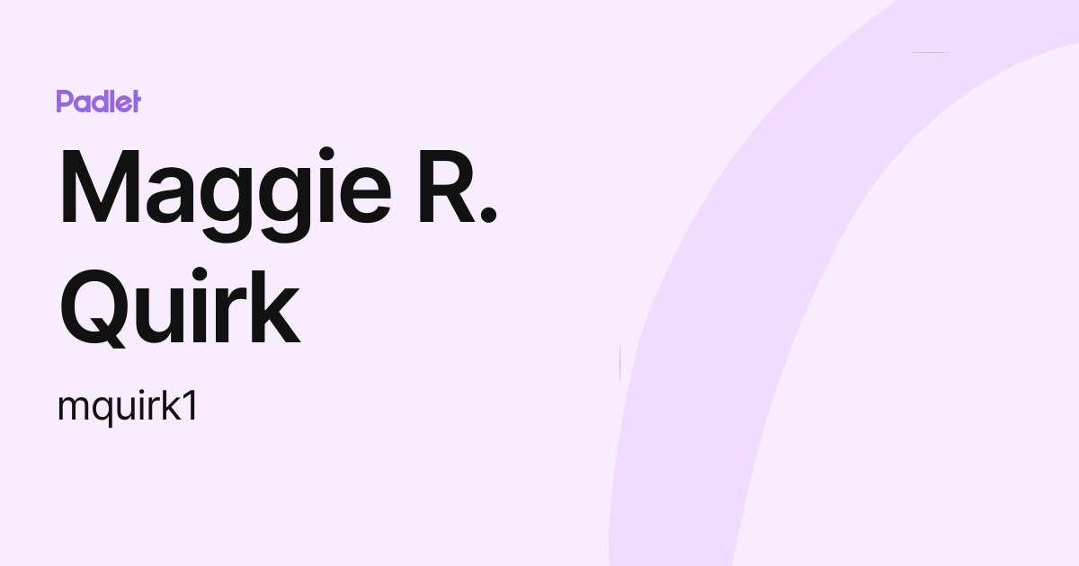 Maggie R. Quirk (mquirk1) profile | Padlet