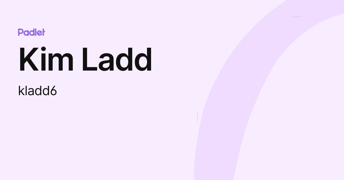Kim Ladd (kladd6) profile | Padlet