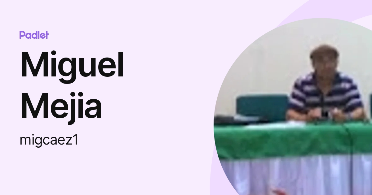 Miguel Mejia (migcaez1) profile | Padlet