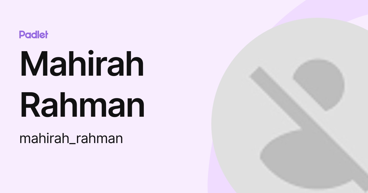 Mahirah Rahman (mahirah_rahman) profile | Padlet