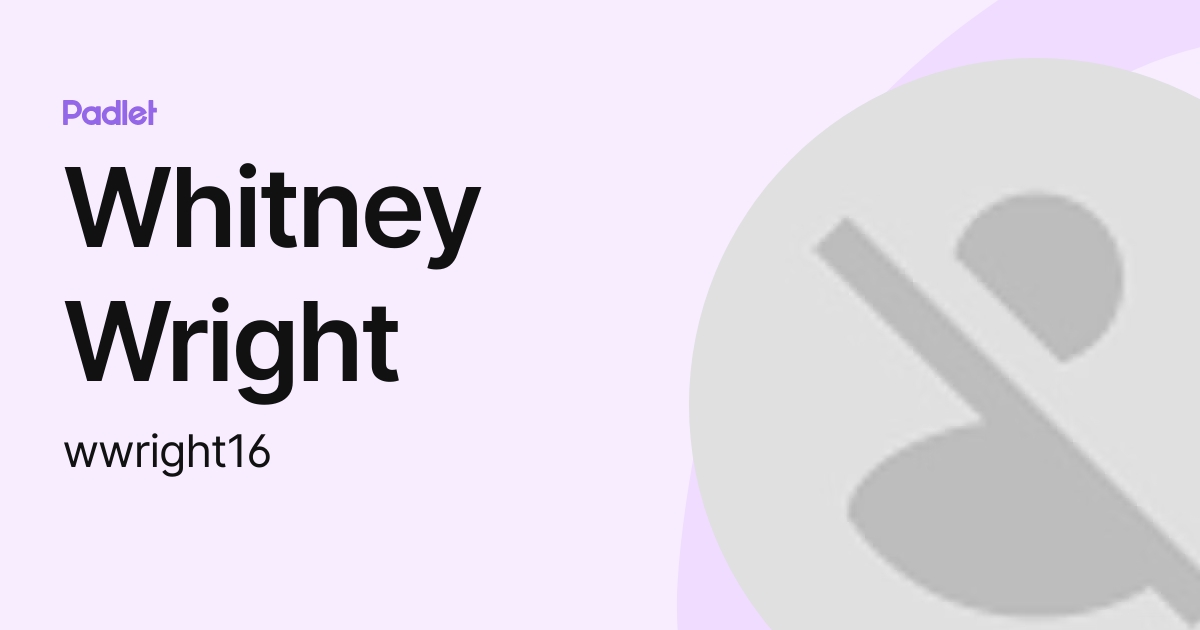 Whitney Wright (wwright16) profile | Padlet