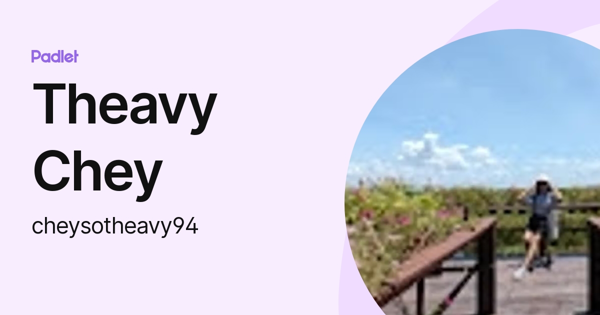 Theavy Chey (cheysotheavy94) profile | Padlet