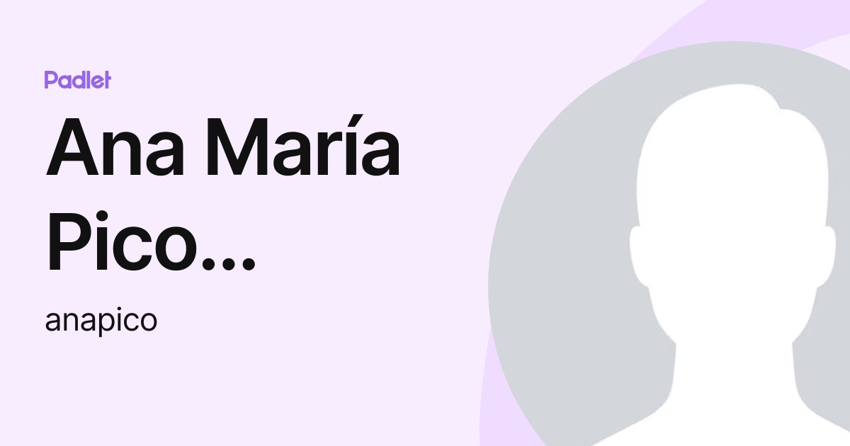 Ana María Pico Villalobos (anapico) profile | Padlet