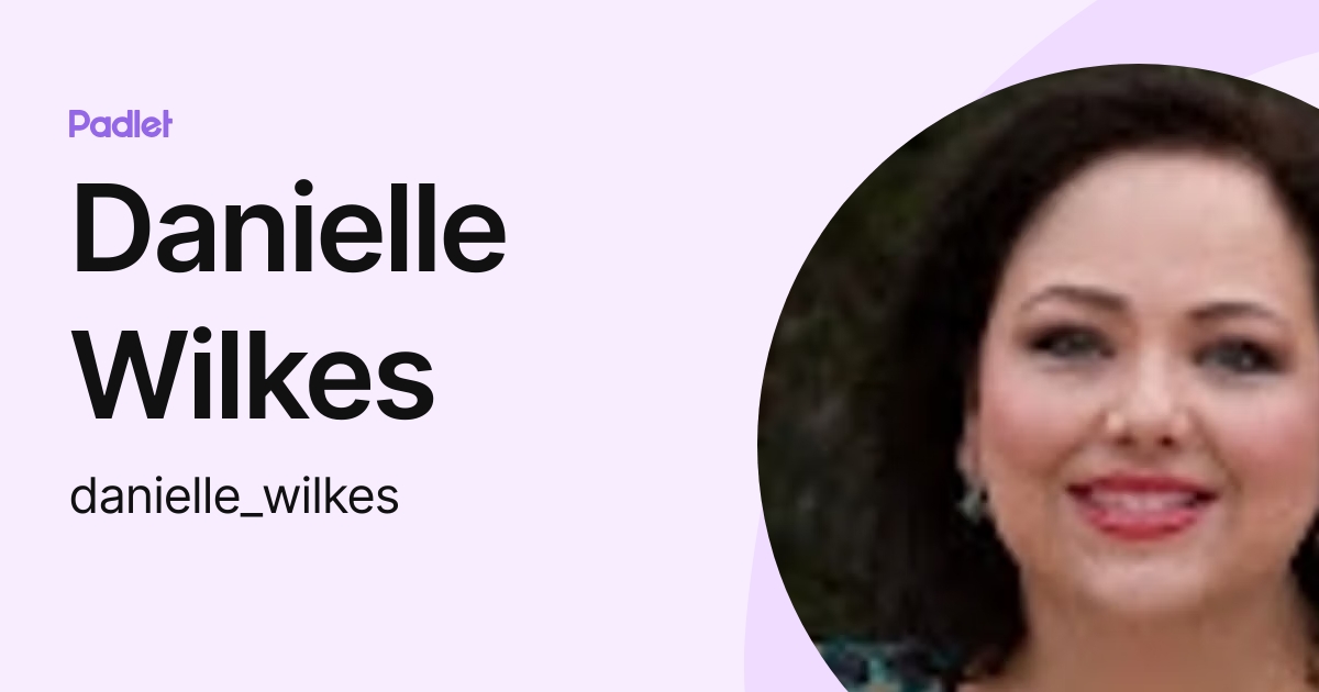 Danielle Wilkes (danielle_wilkes) profile | Padlet