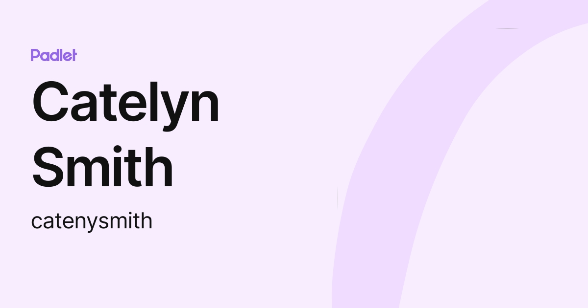 Catelyn Smith (catenysmith) profile | Padlet