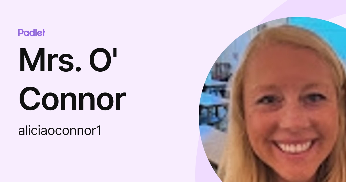 Mrs. O' Connor (aoconnor29) profile | Padlet