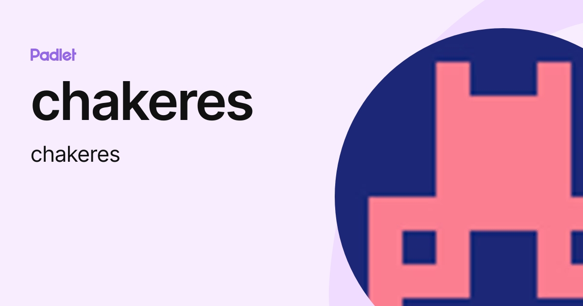 chakeres (chakeres) profile | Padlet