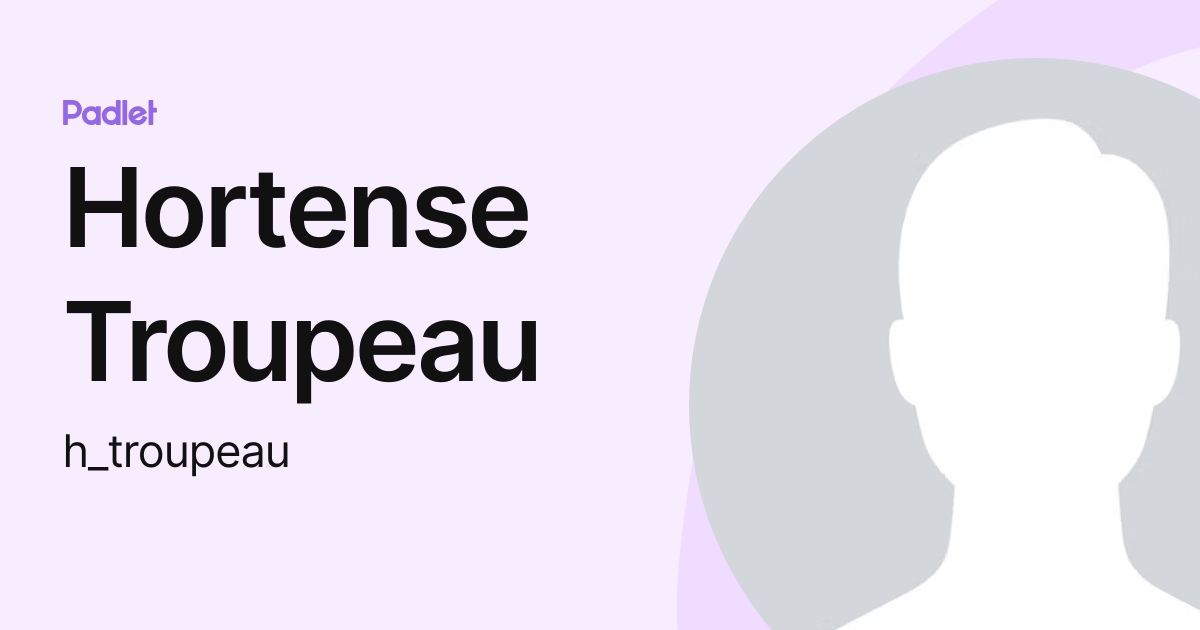 Hortense Troupeau (h_troupeau) profile | Padlet