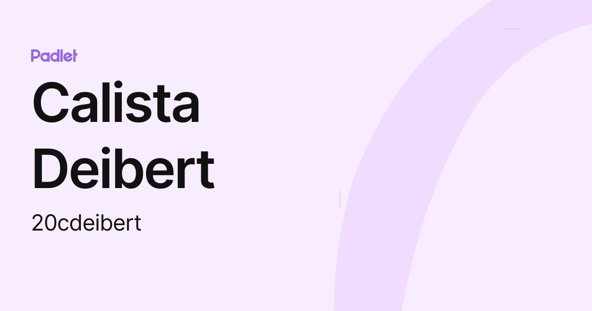 Calista Deibert (20cdeibert) profile | Padlet