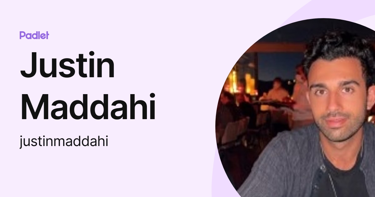 Justin Maddahi (justinmaddahi) profile | Padlet