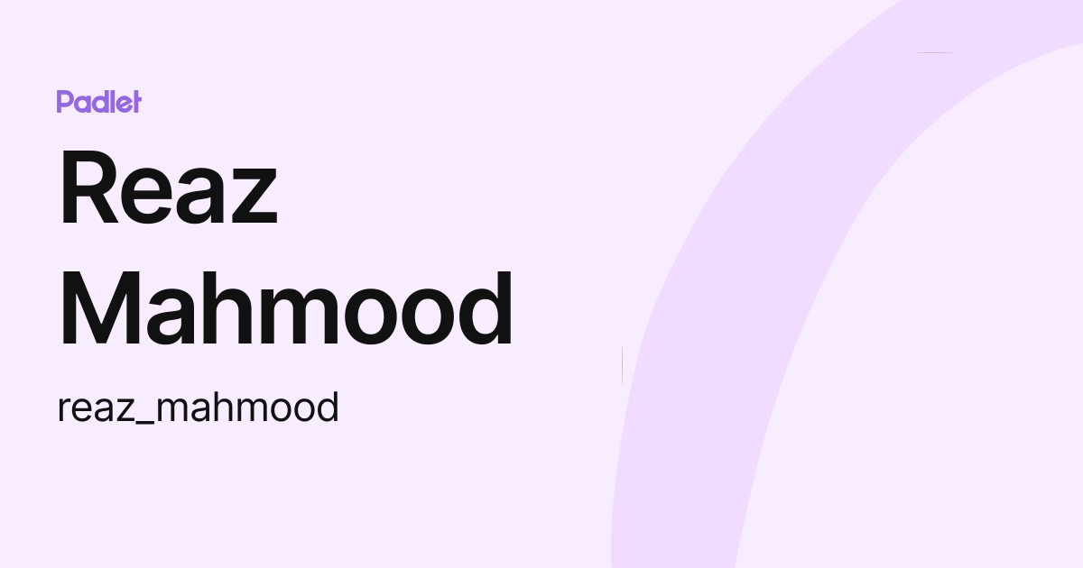 Reaz Mahmood (reaz_mahmood) profile | Padlet