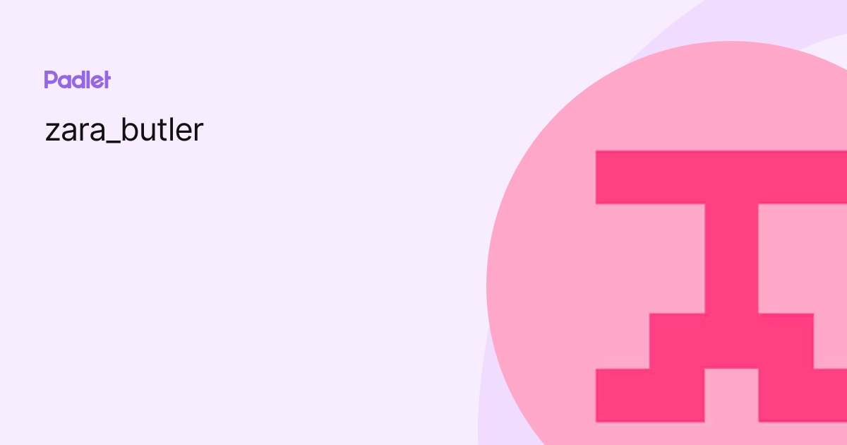 zara_butler profile | Padlet