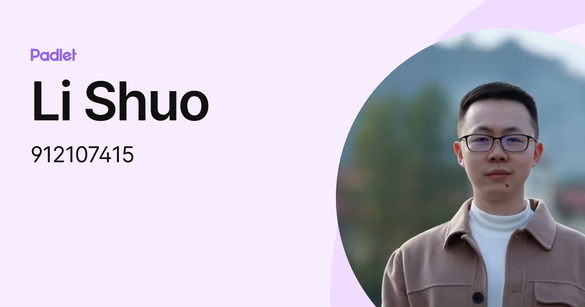 Li Shuo (912107415) profile | Padlet