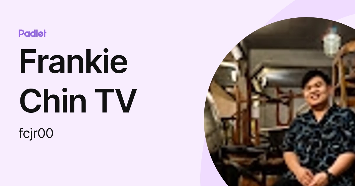 Frankie Chin TV (fcjr00) profile | Padlet